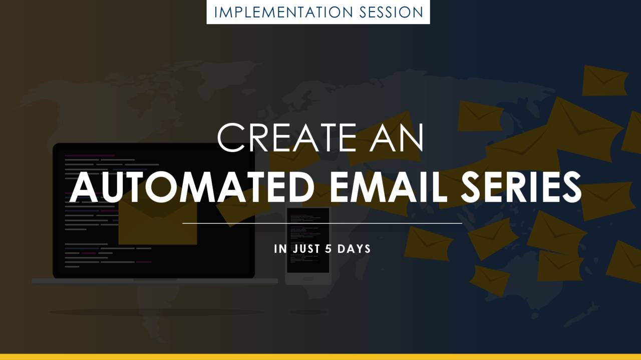 Day 3: Automated Email Series Implementation Session
