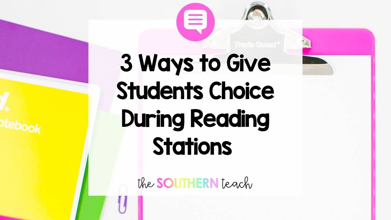 3 Ways to Give Students Choice During Reading Stations