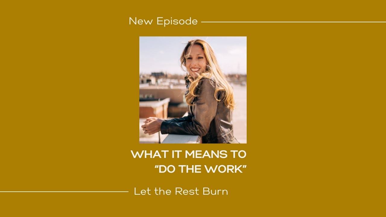 What It Means To “Do The Work”