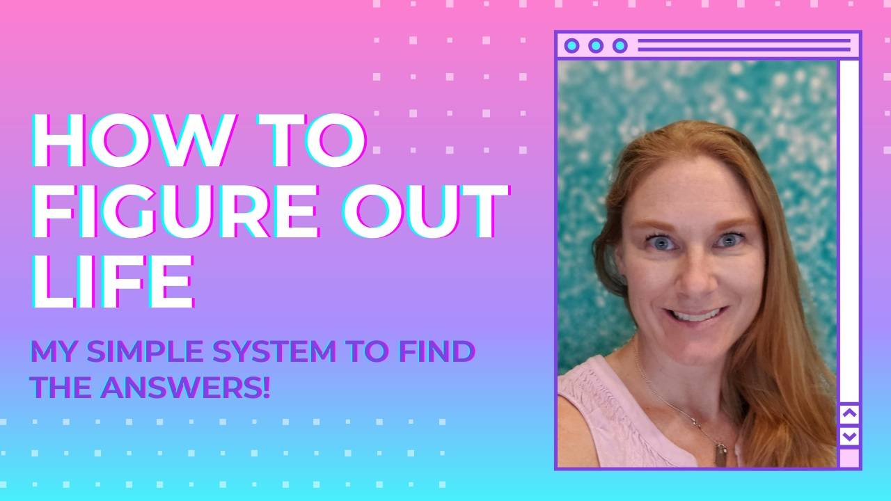 My Simple System To Figure Out Life!