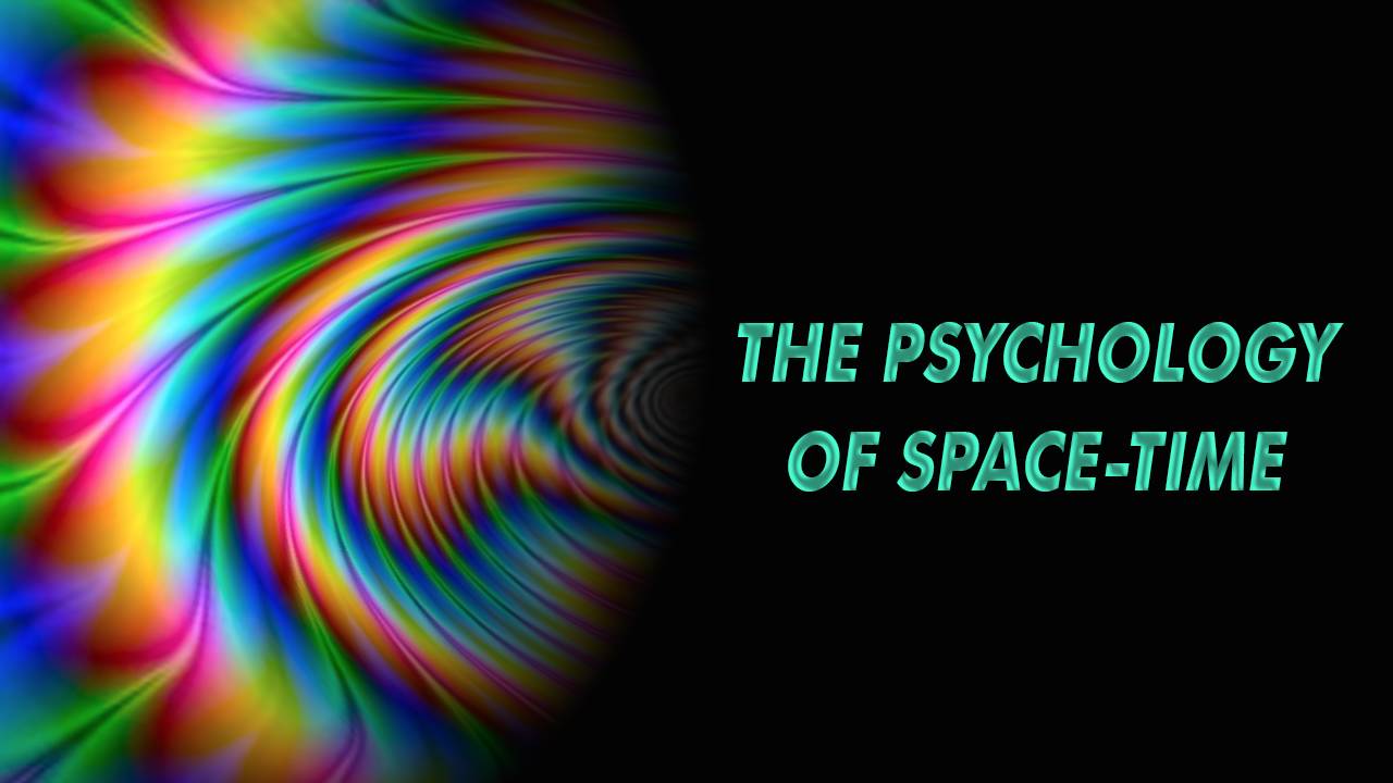 The Psychology of Space-Time