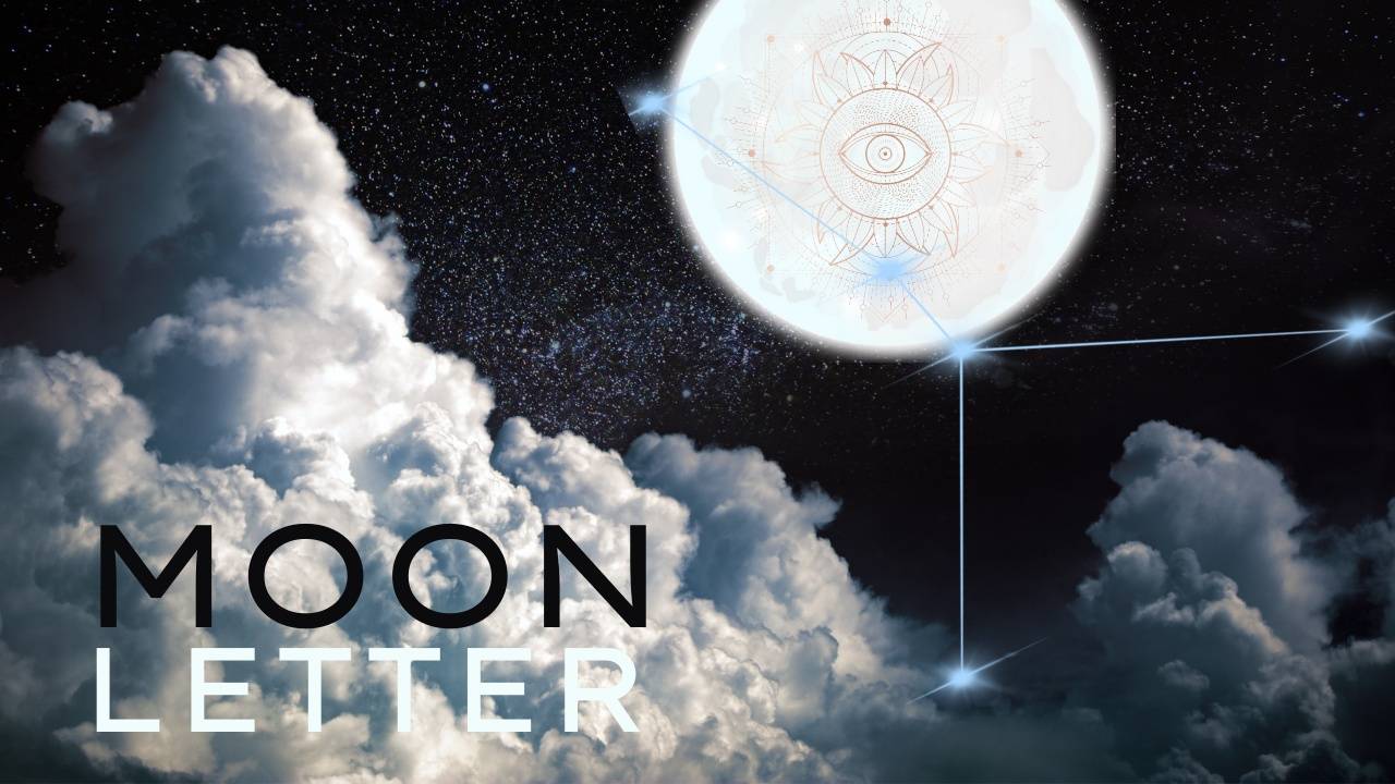 MOON Letter | Cancer Full Moon: trust + faith + surrender