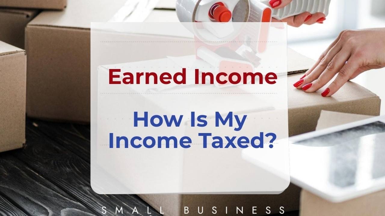 Earned Income - How Is My Income Taxed?