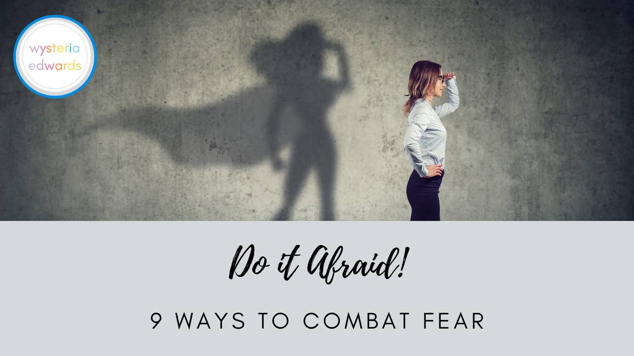 Do it Afraid: 9 Steps to Combat Fear
