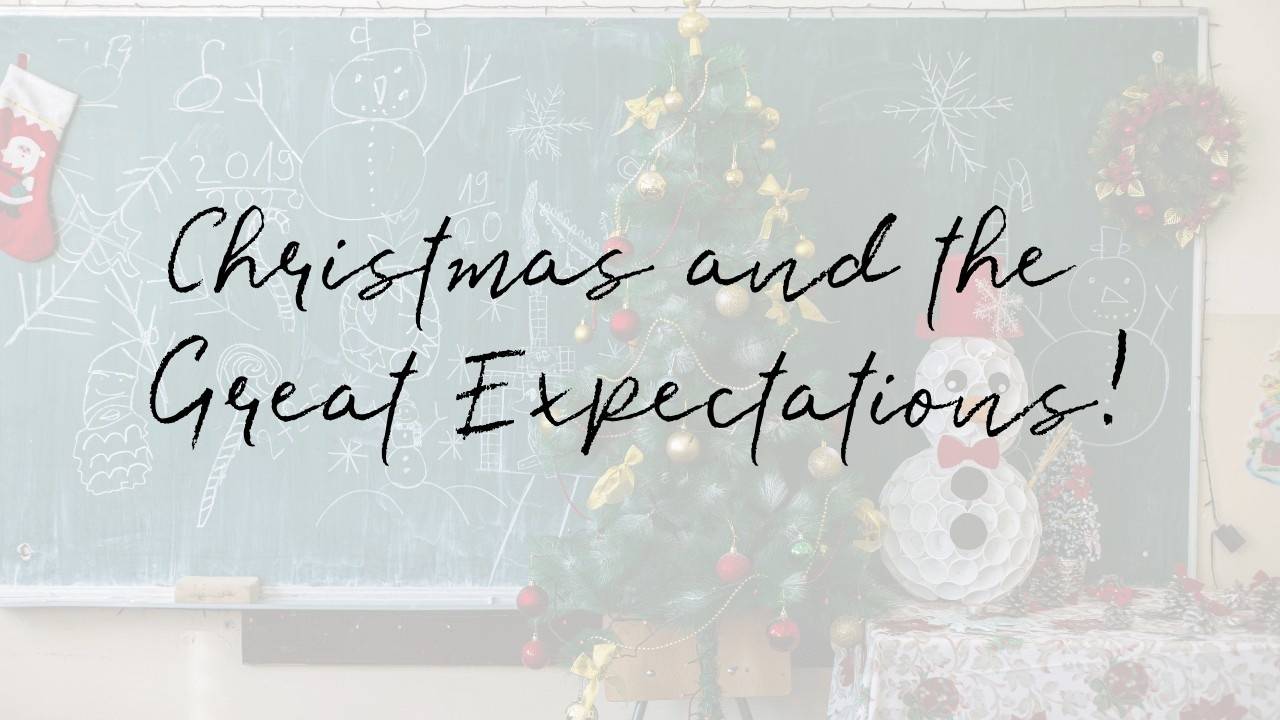 Christmas and the Great Expectations!
