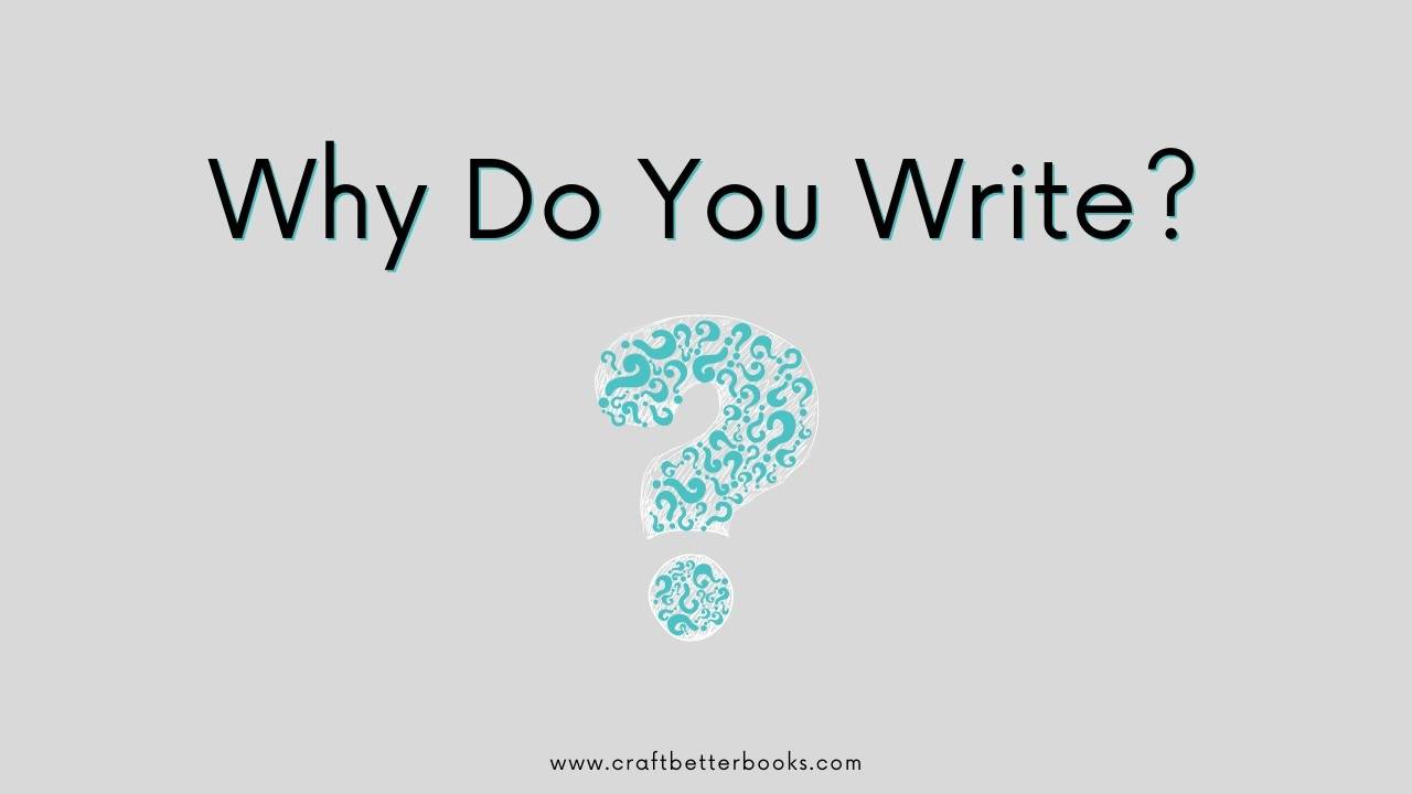 Why Do You Write?