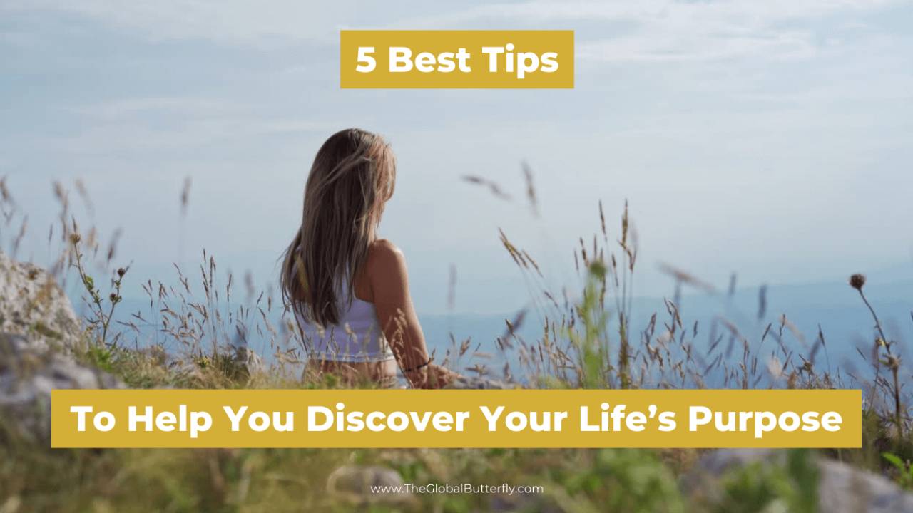 5 Best Tips to Help You Discover Your Life’s Purpose