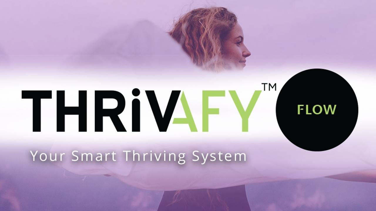 Thrivafy™ Flow - Your Smart Thriving System