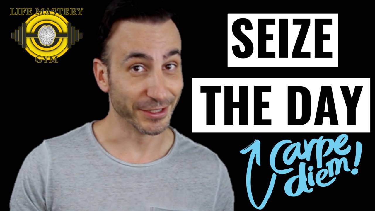 Carpe Diem! Why You Need To Do This To Live Your Life