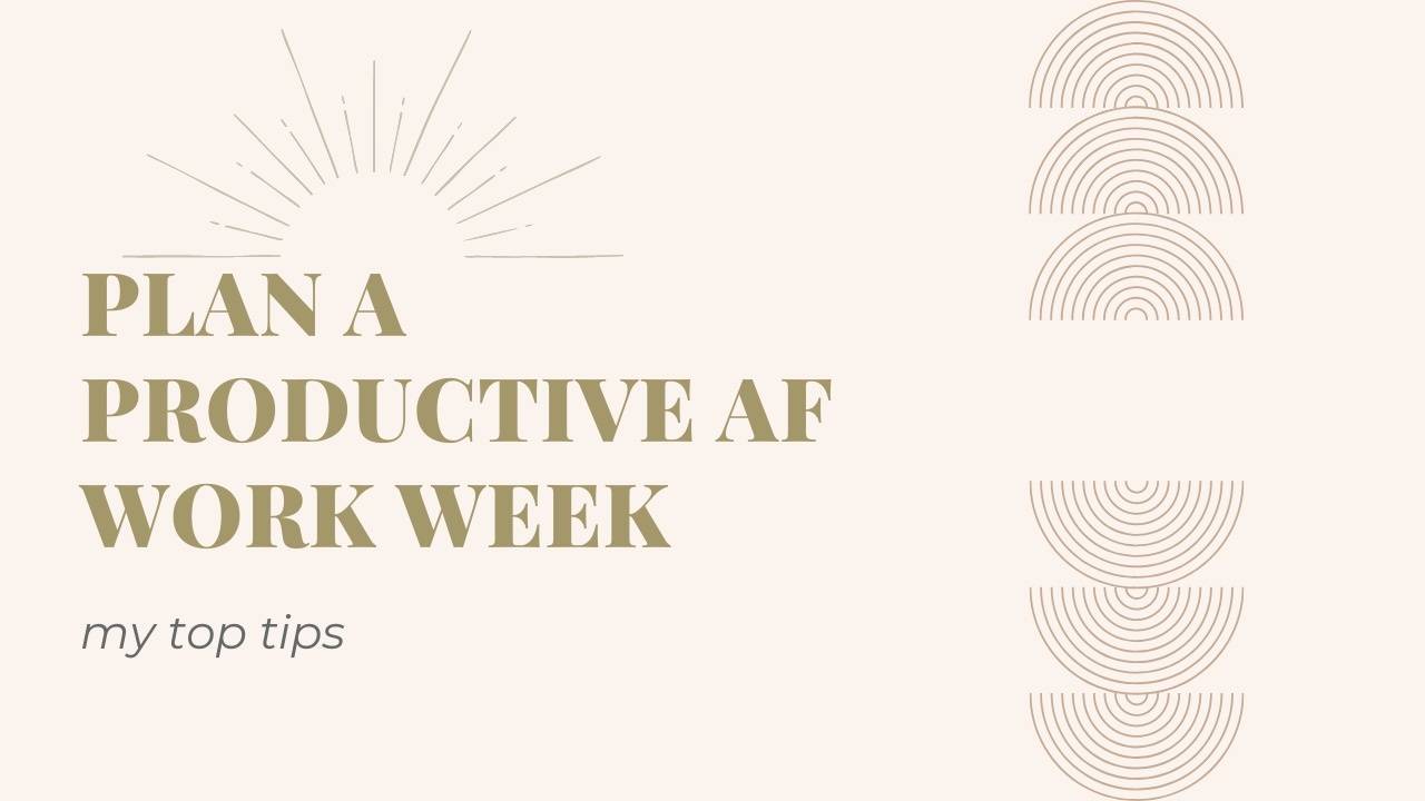 How to plan a productive and efficient work week.