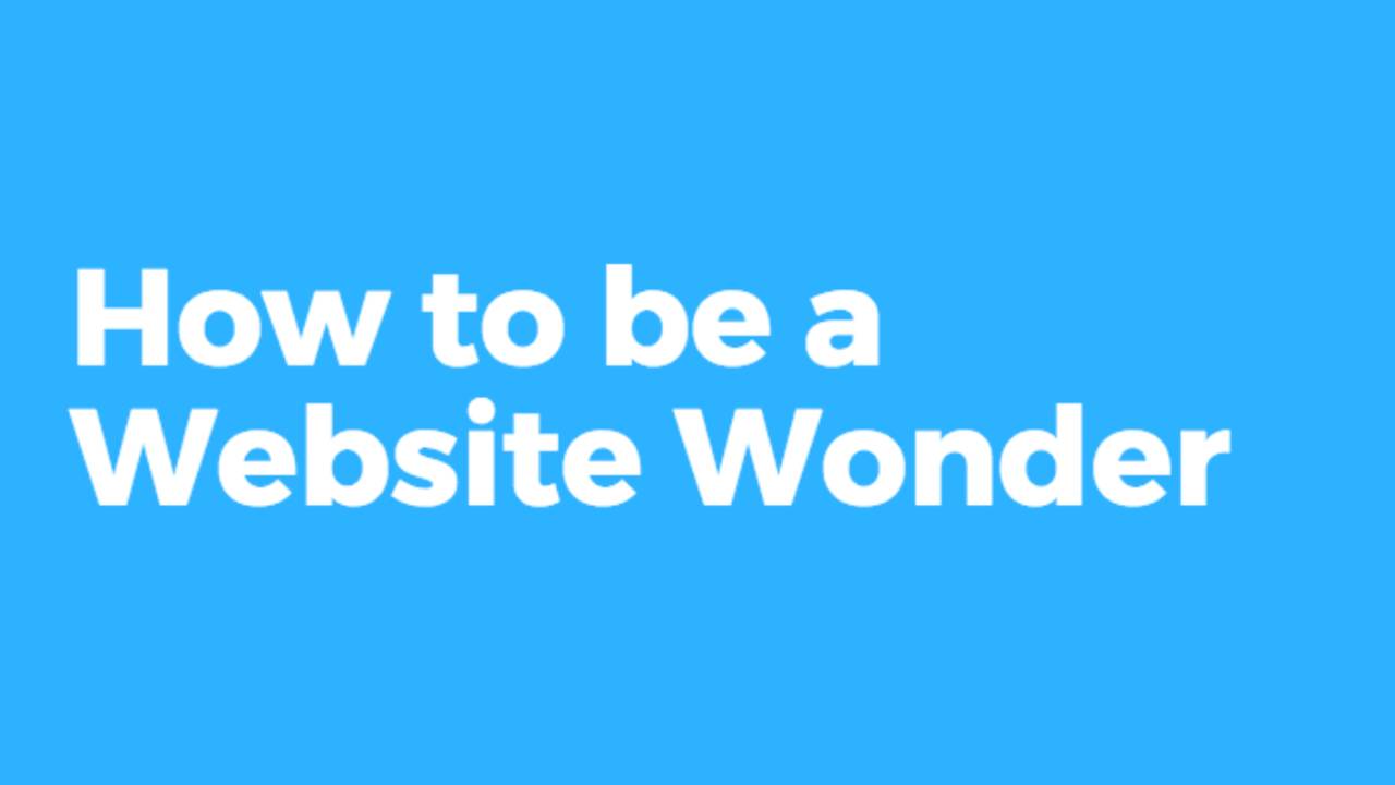 How to be a Website Wonder