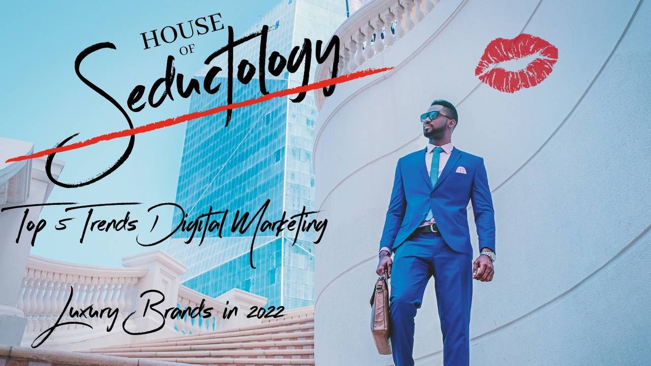 Top 5 Trends Digital Marketing Luxury Brands in 2022