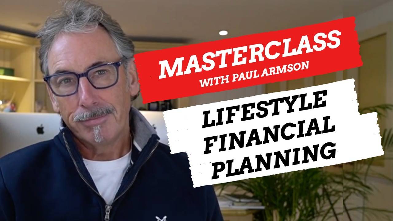 A Lifestyle Financial Planning Masterclass from Paul Armson