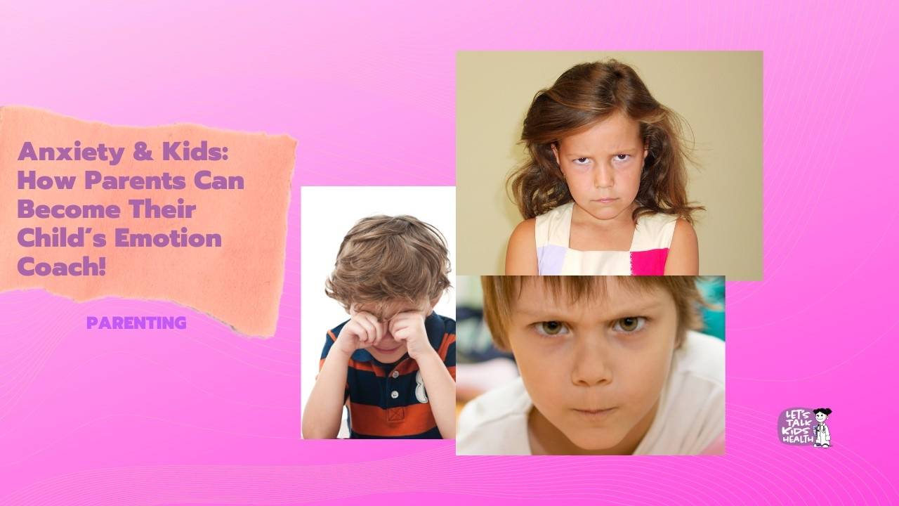 Anxiety & Kids: How Parents Can Become Their Child's Emotion Coach!