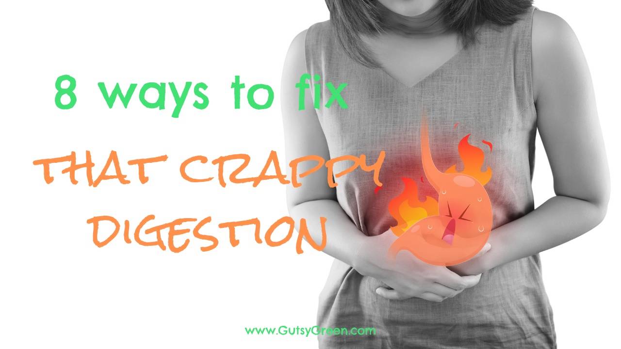 8 easy ways to fix that crappy digestion