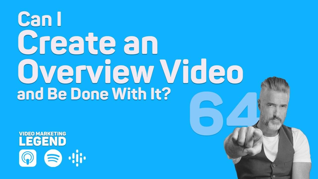 Can I Create an Overview Video and Be Done With It?