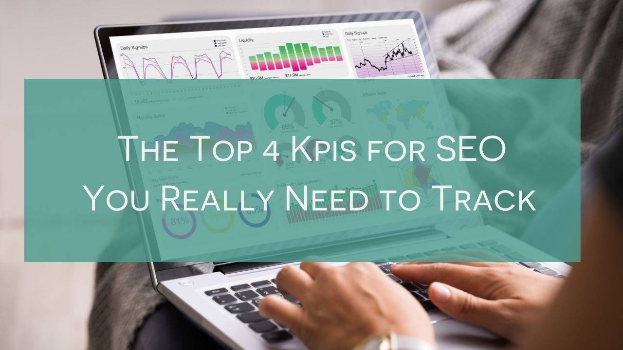 The Top 4 KPIs for SEO You Really Need to Track