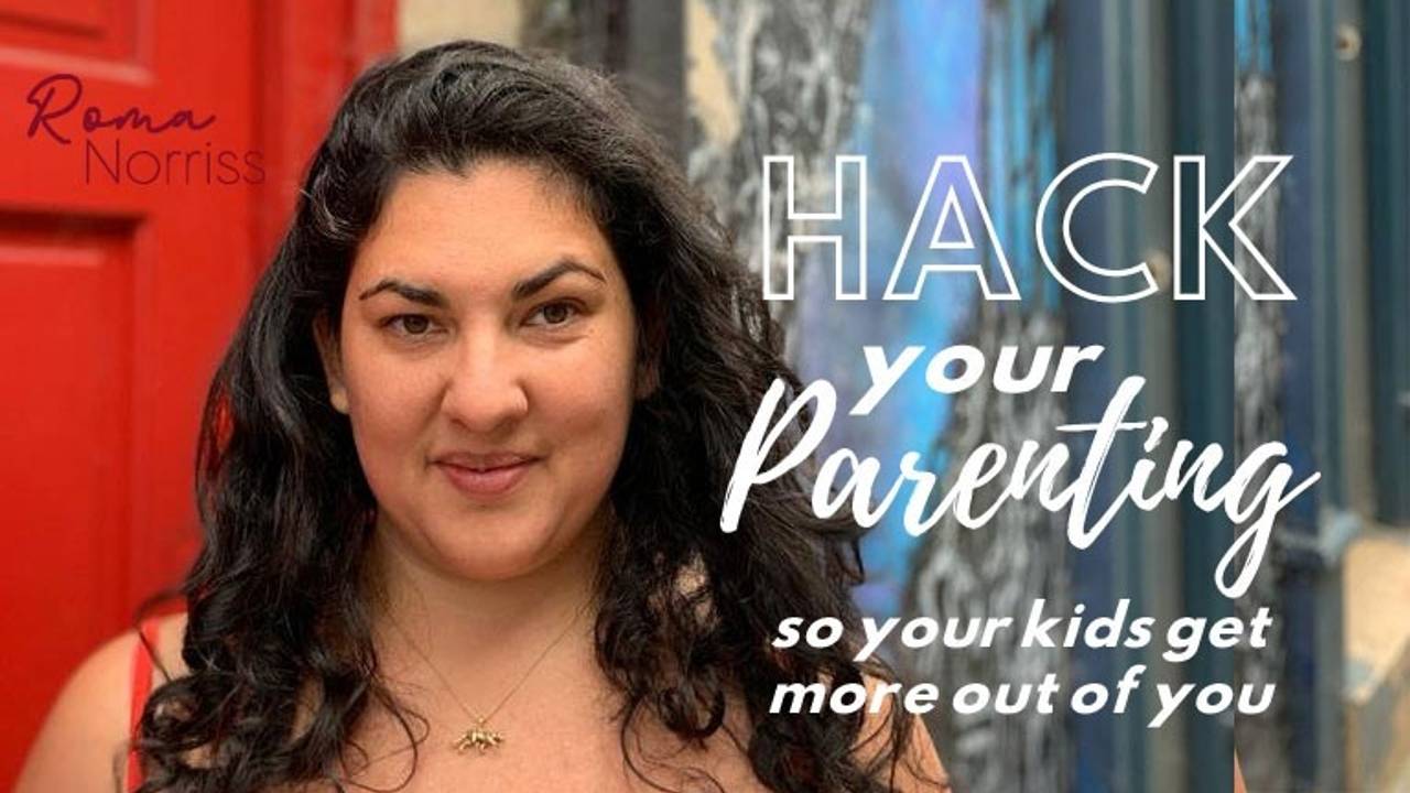 Parenting Hacks from Roma Norriss