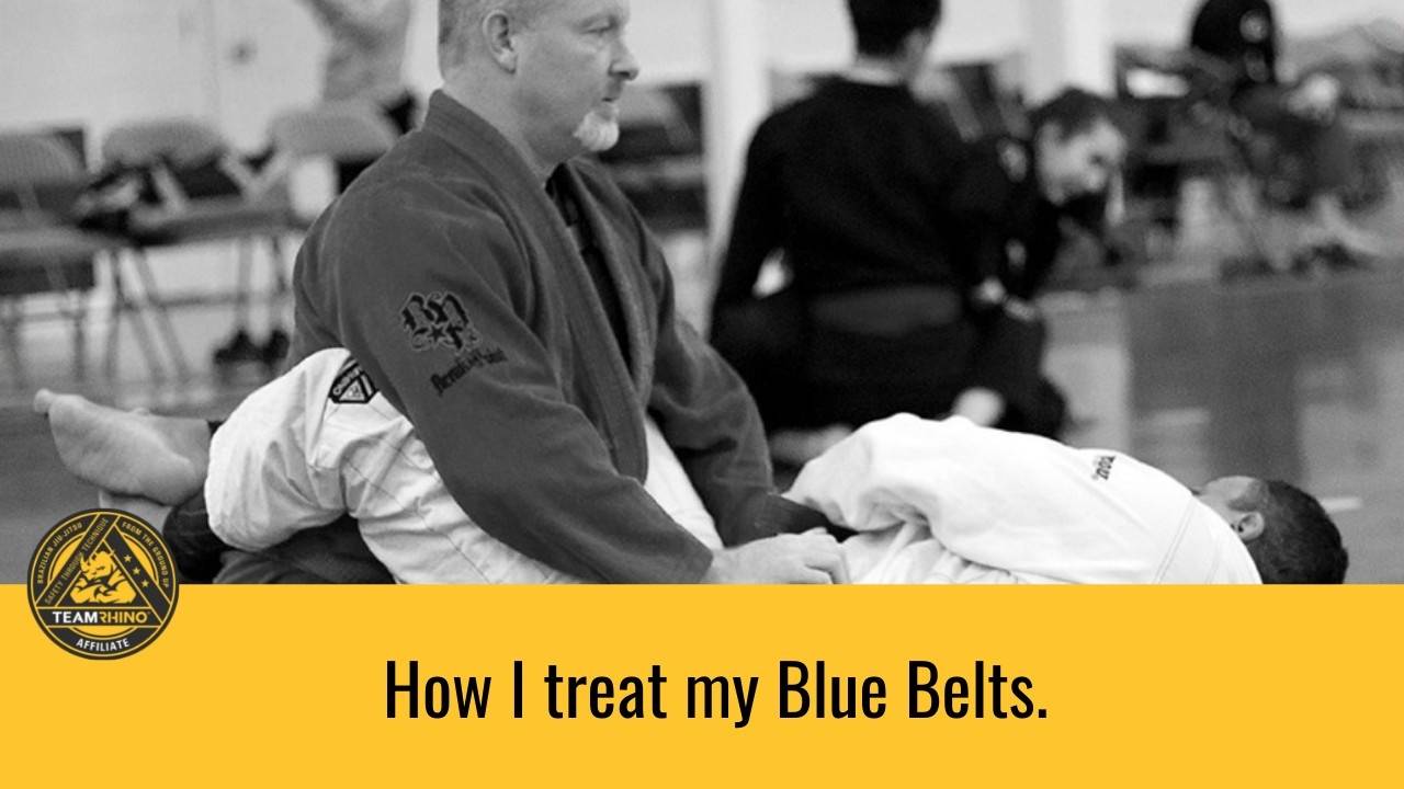 How I treat my Blue Belts.