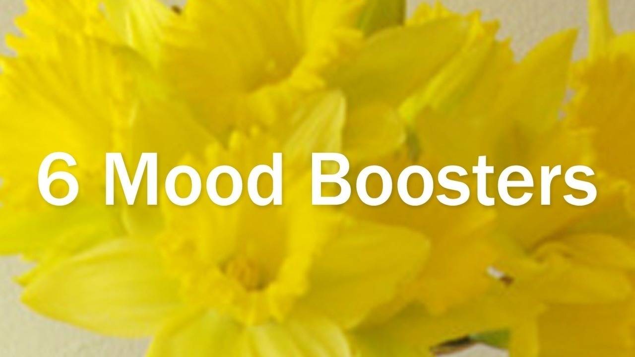 6 Mood Boosters