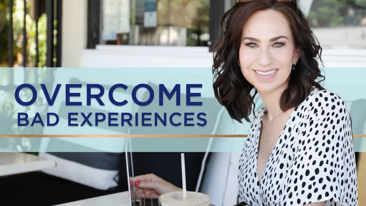 How to Overcome a Bad Experience So it Makes You Stronger