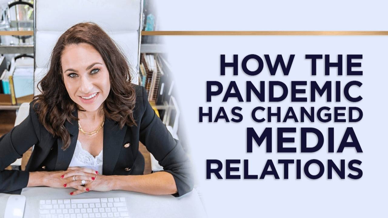 How The Importance Of Media Relations Has Shifted Due to the Pandemic