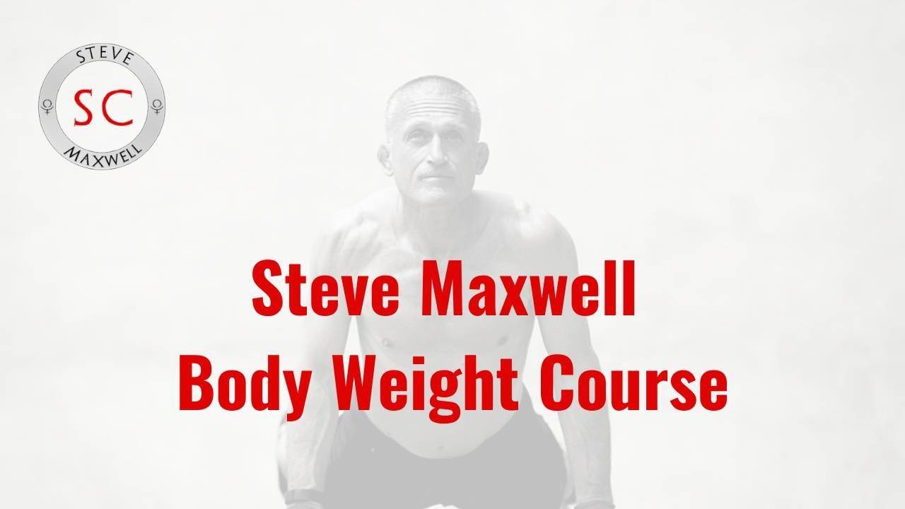 Steve Maxwell Body Weight Course