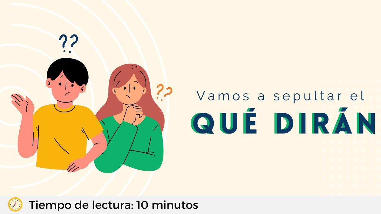 Vamos a sepultar el QUÉ DIRÁN