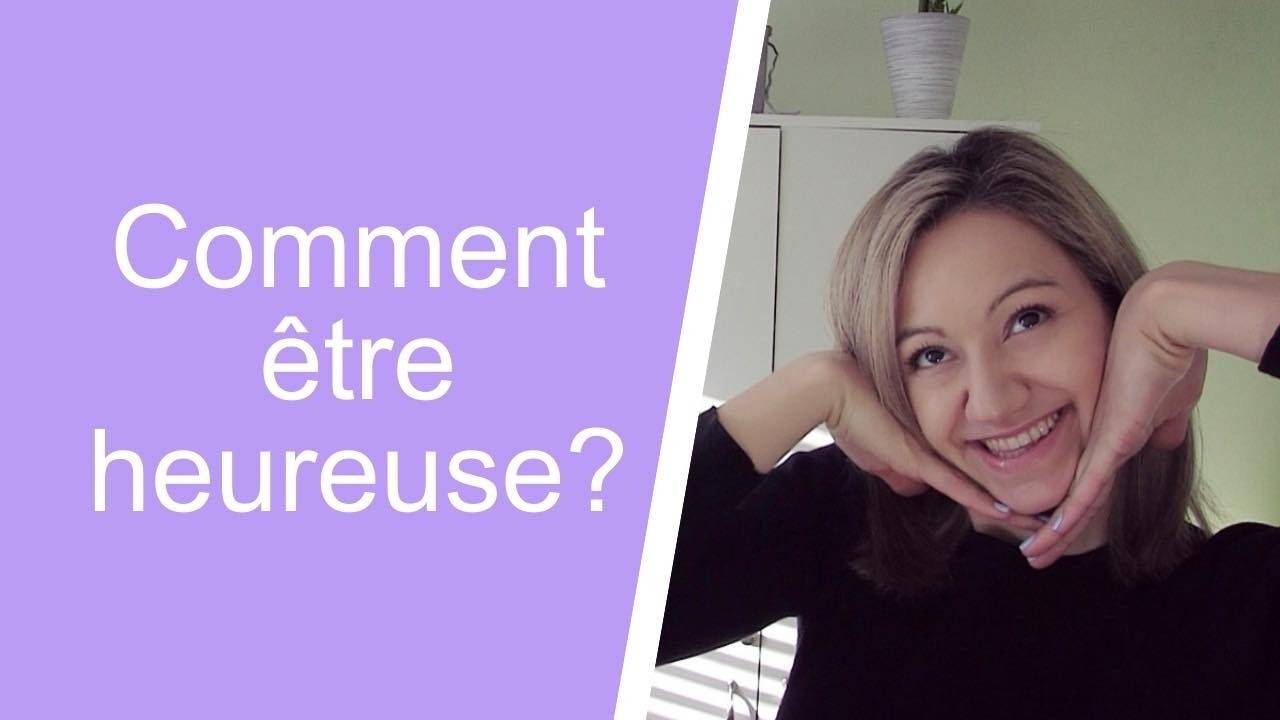 Comment être heureuse