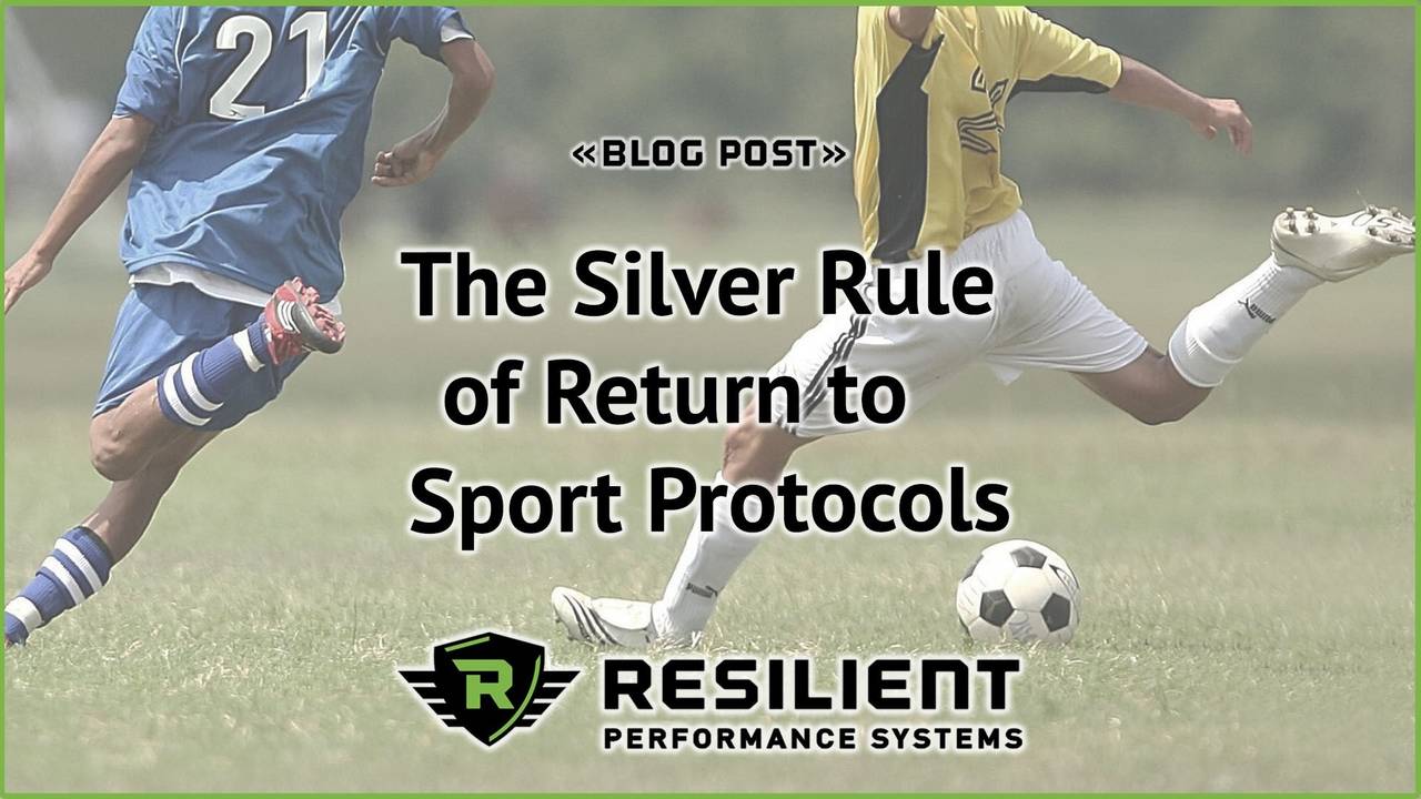 Resilient Performance: The Silver Rule of Return To Sport Protocols