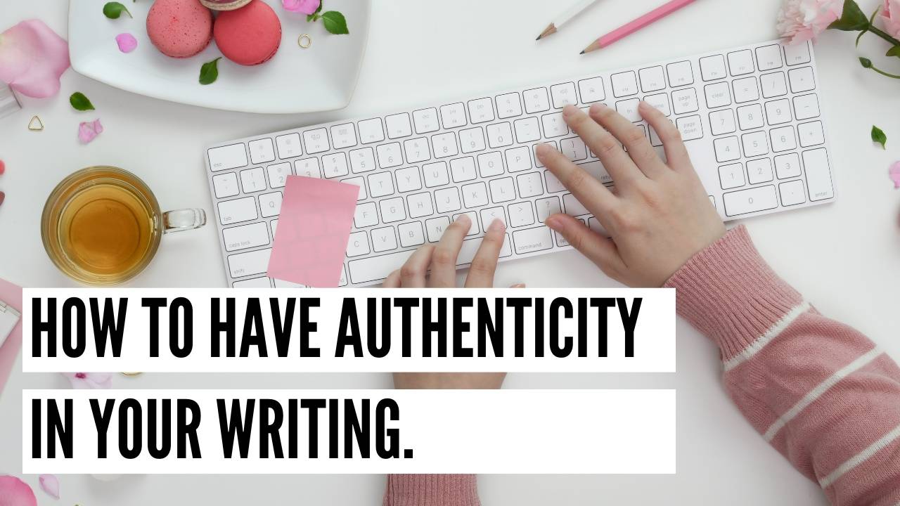 How To Have Authenticity In Your Writing