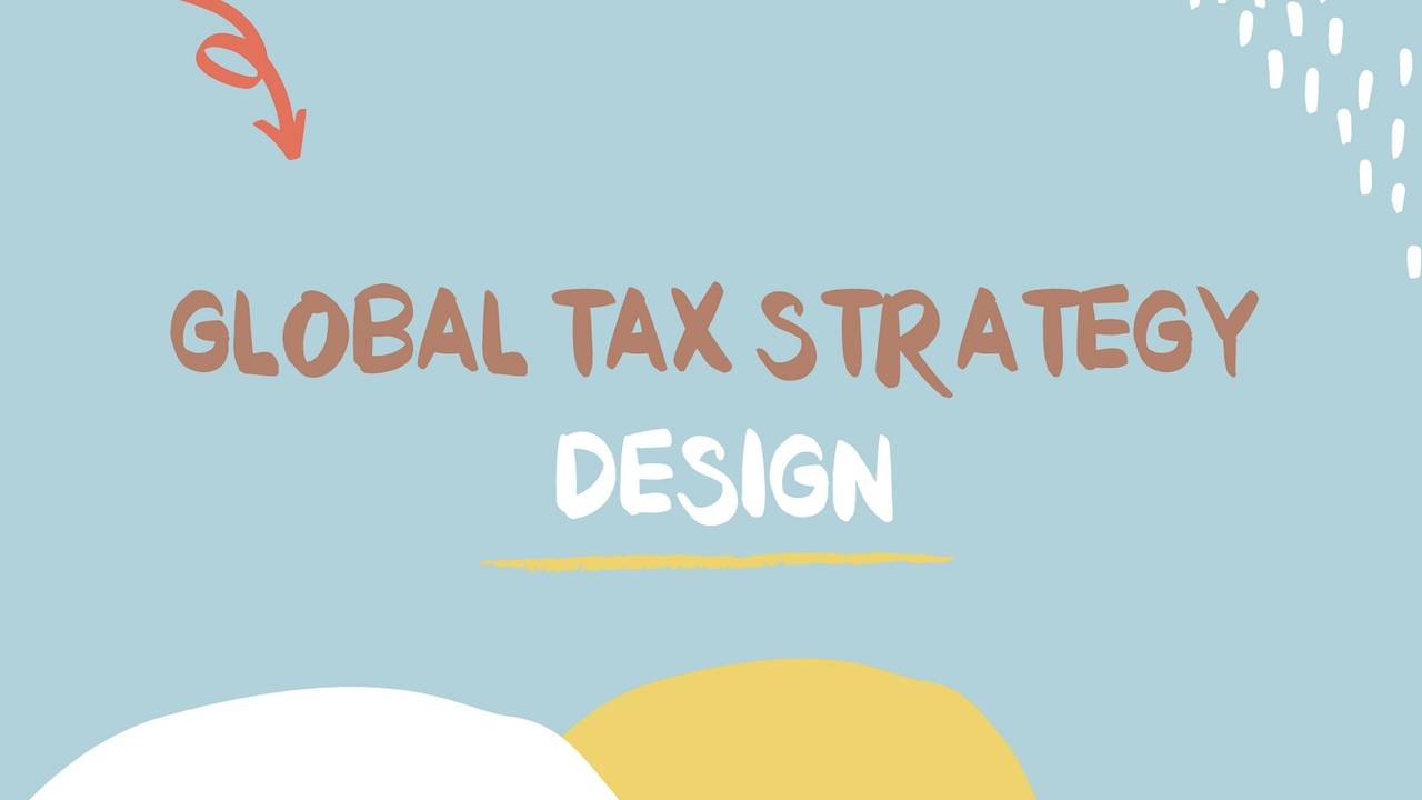 Global Tax Strategy Design