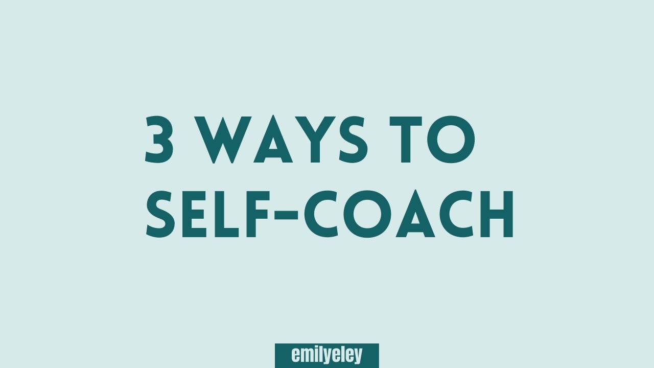 3 Ways To Self-Coach