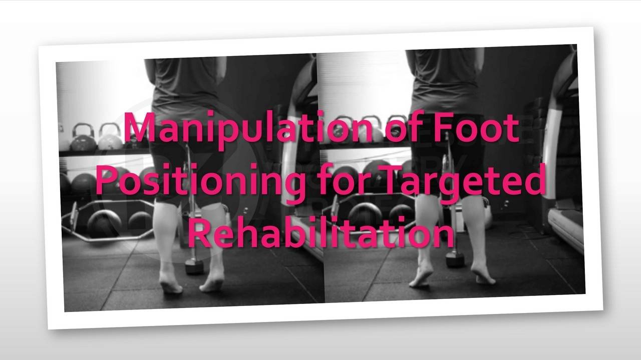 Foot Positioning & its Effect on Lower Extremity Rehabilitation