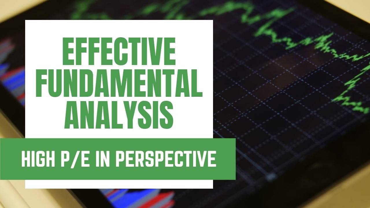 Effective Fundamental Analysis | High P/E in Perspective