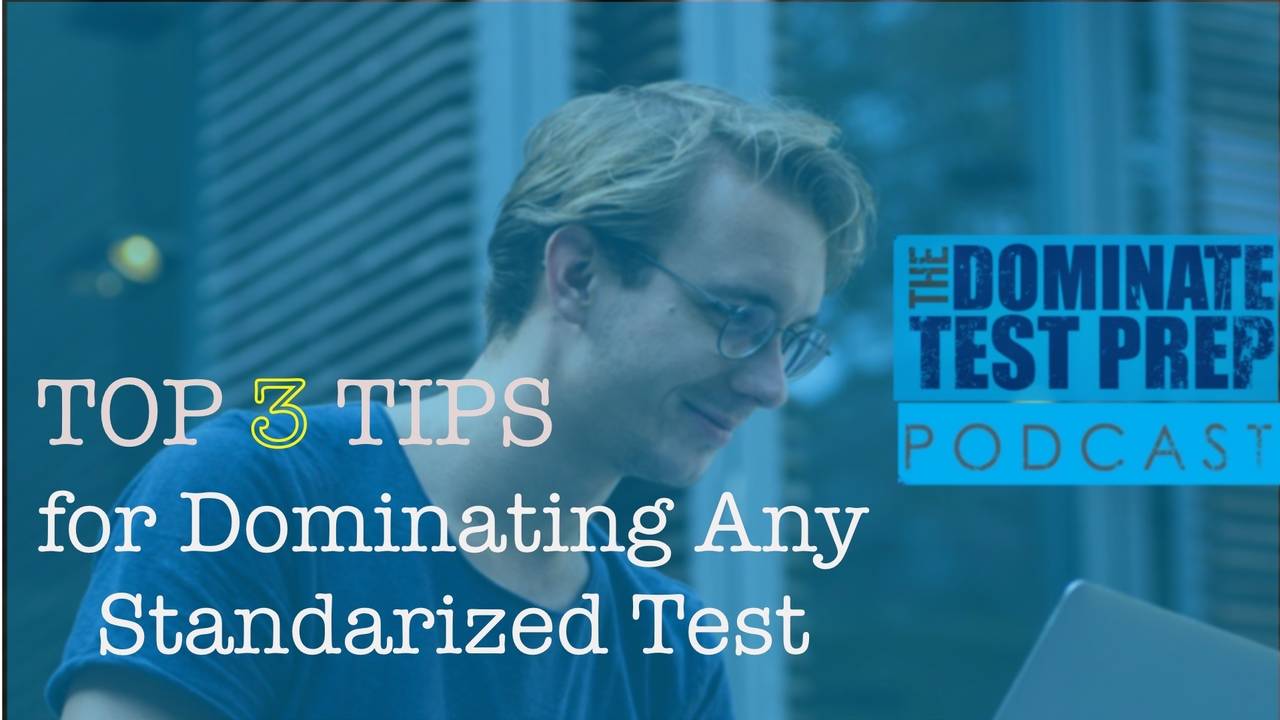 Top 3 Prep Tips for Any Standardized Test | Podcast Ep. 1