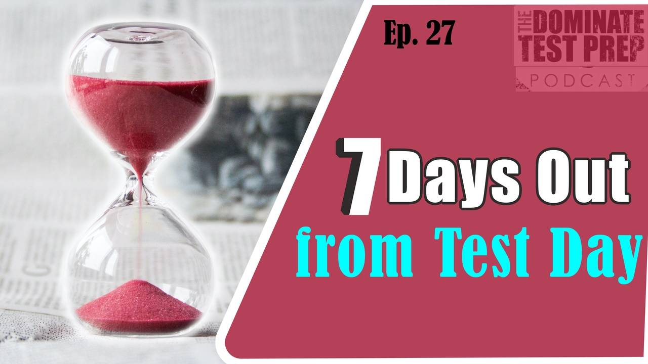 7 Days Out from Test Day | Last-Minute Checklist for Test Day Success