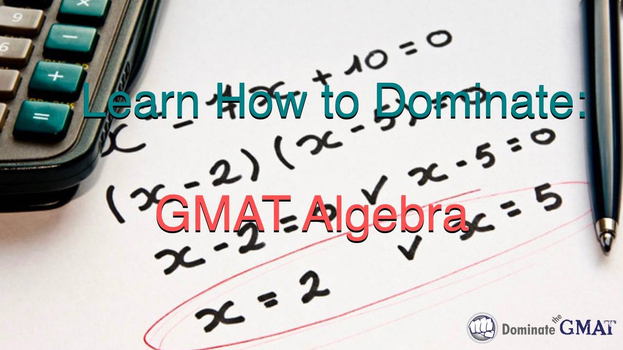 Complete GMAT Algebra Course | Video Lessons + Practice for GMAT Math