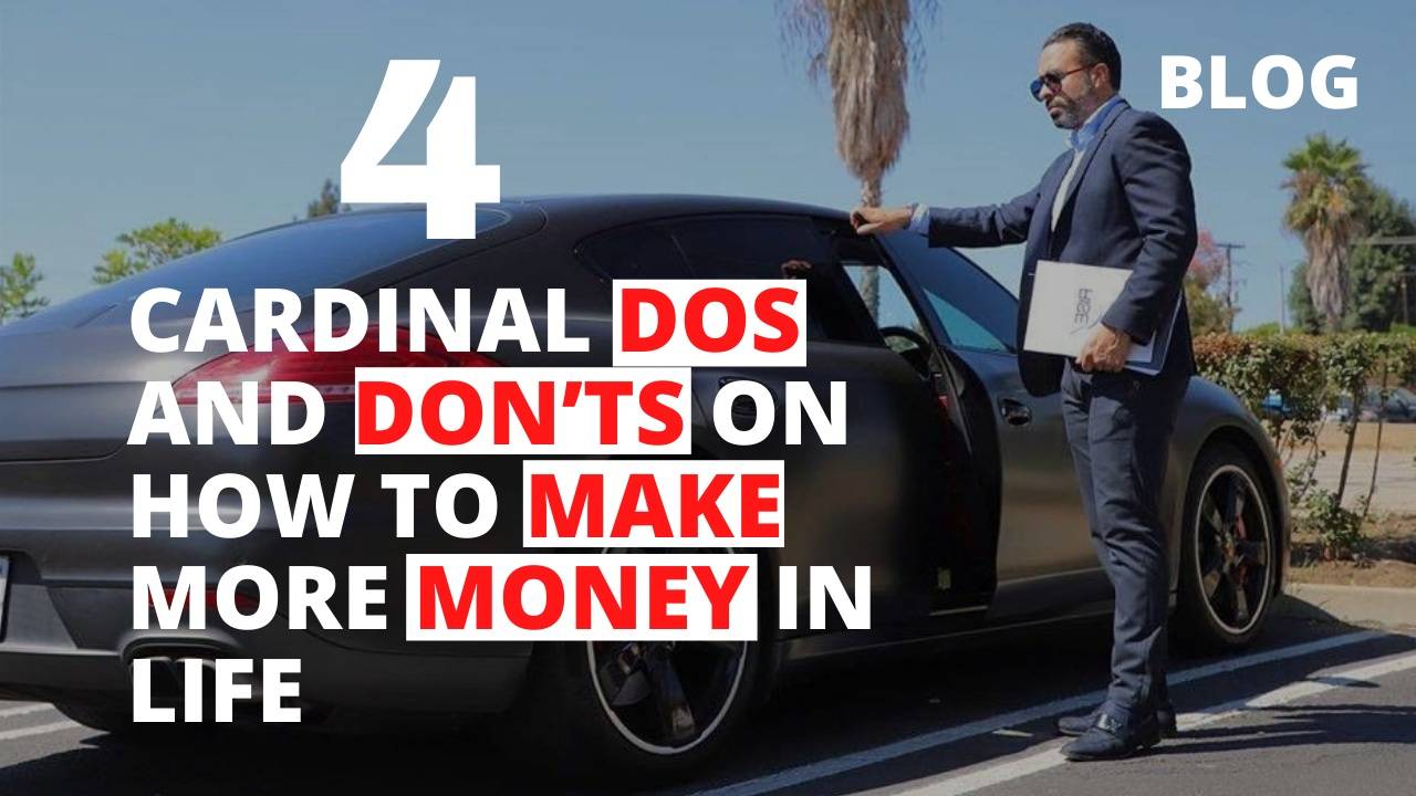 4 Cardinal DOs and DON’Ts on How to Make More Money in Life