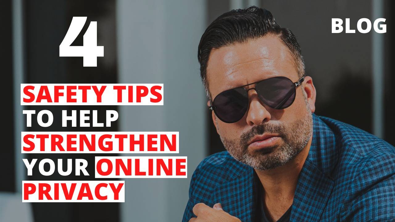 4 Safety Tips to Help Strengthen Your Online Privacy