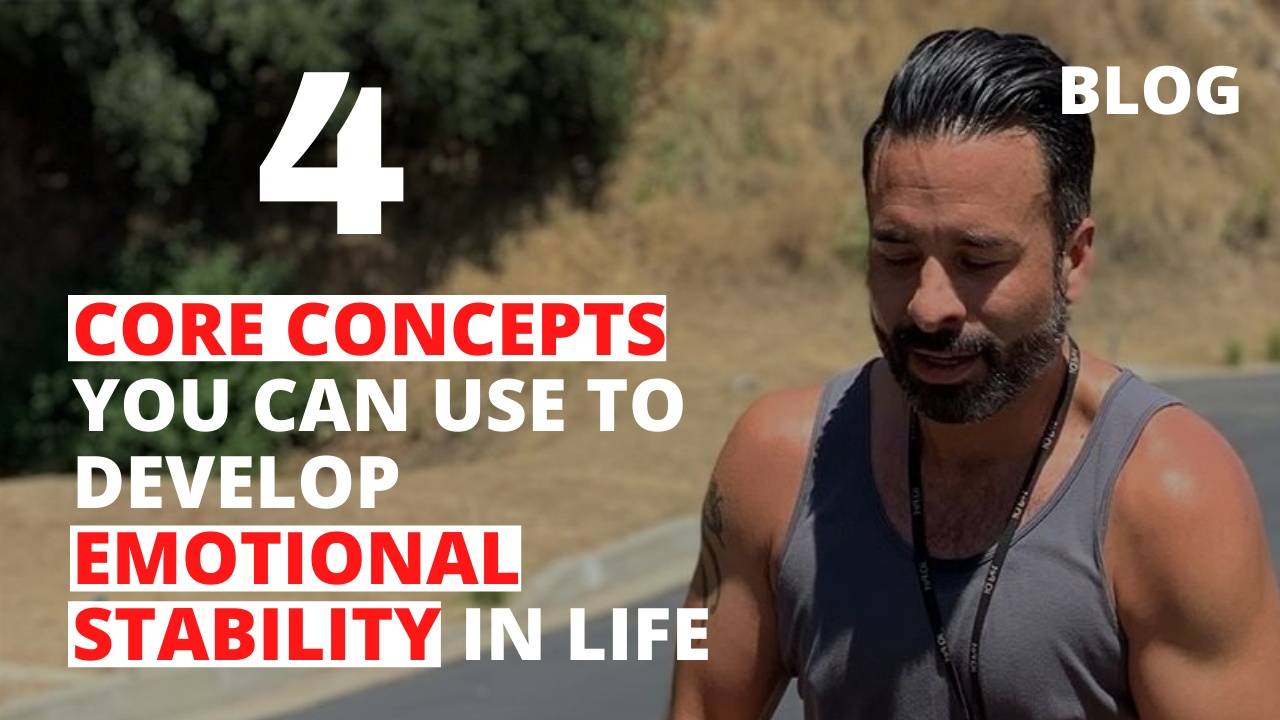 4 Core Concepts You Can Use to Develop Emotional Stability in Life