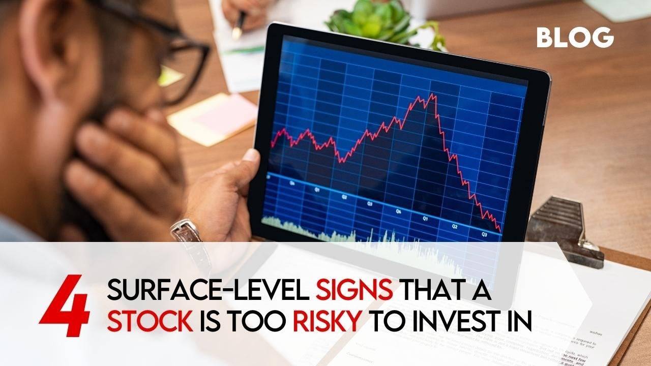 4 Surface-Level Signs That a Stock Is Too Risky to Invest In