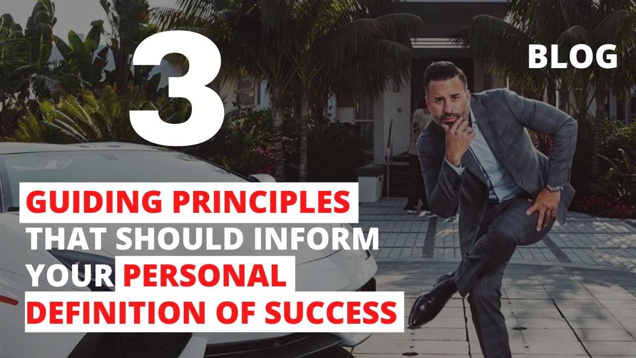 3 Guiding Principles that Inform Your Personal Definition of Success