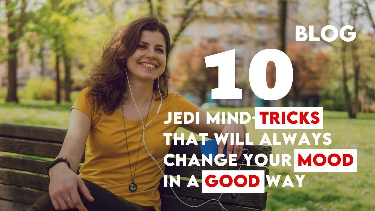 10 Jedi Mind-Tricks That Will Change Your Mood in a Good Way