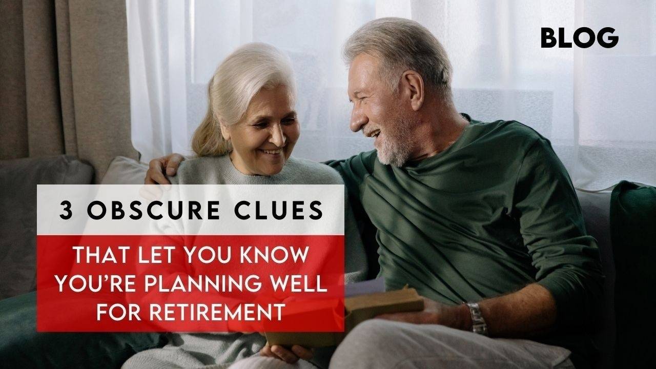 3 Clues That Let You Know You’re Planning Well for Retirement