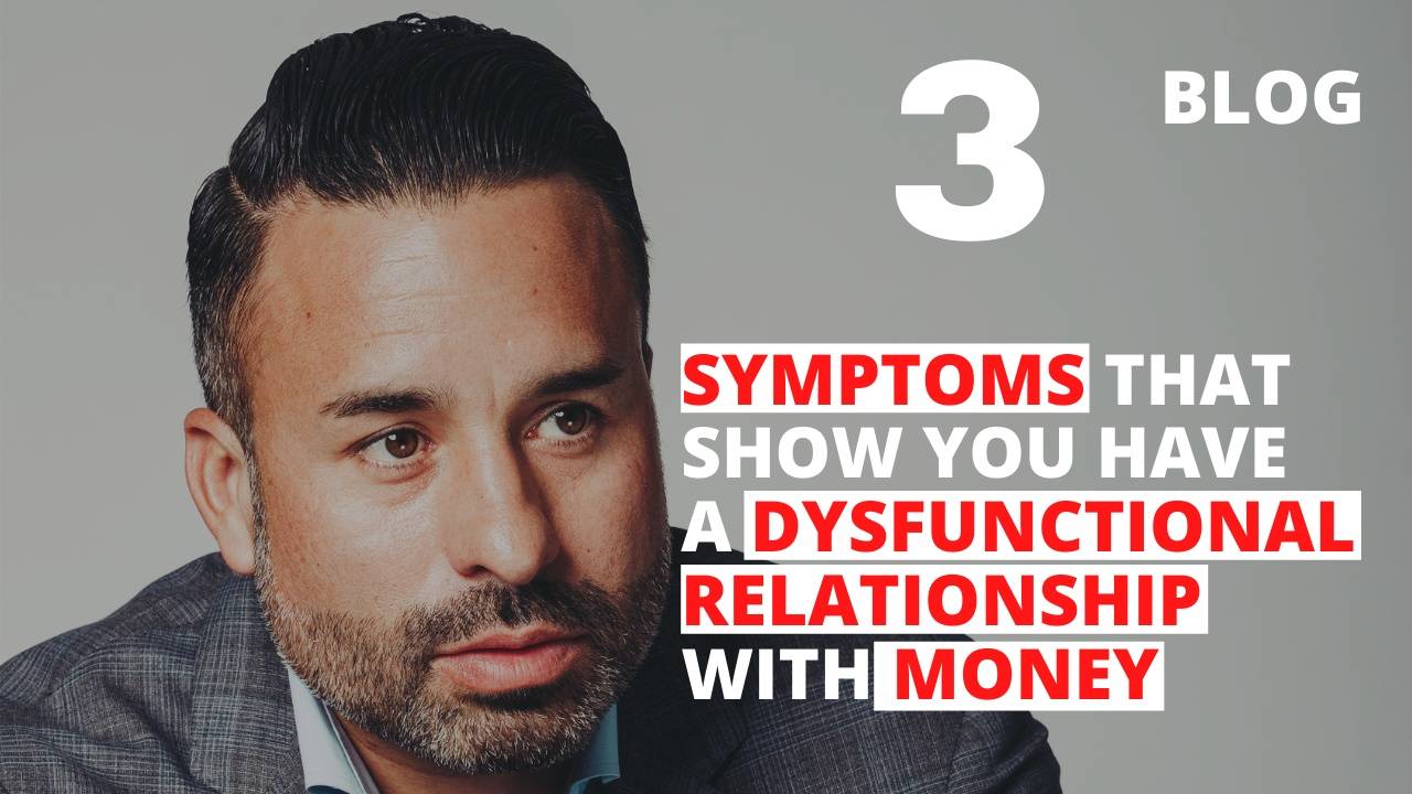 3 Symptoms that Show You Have a Dysfunctional Relationship with Money