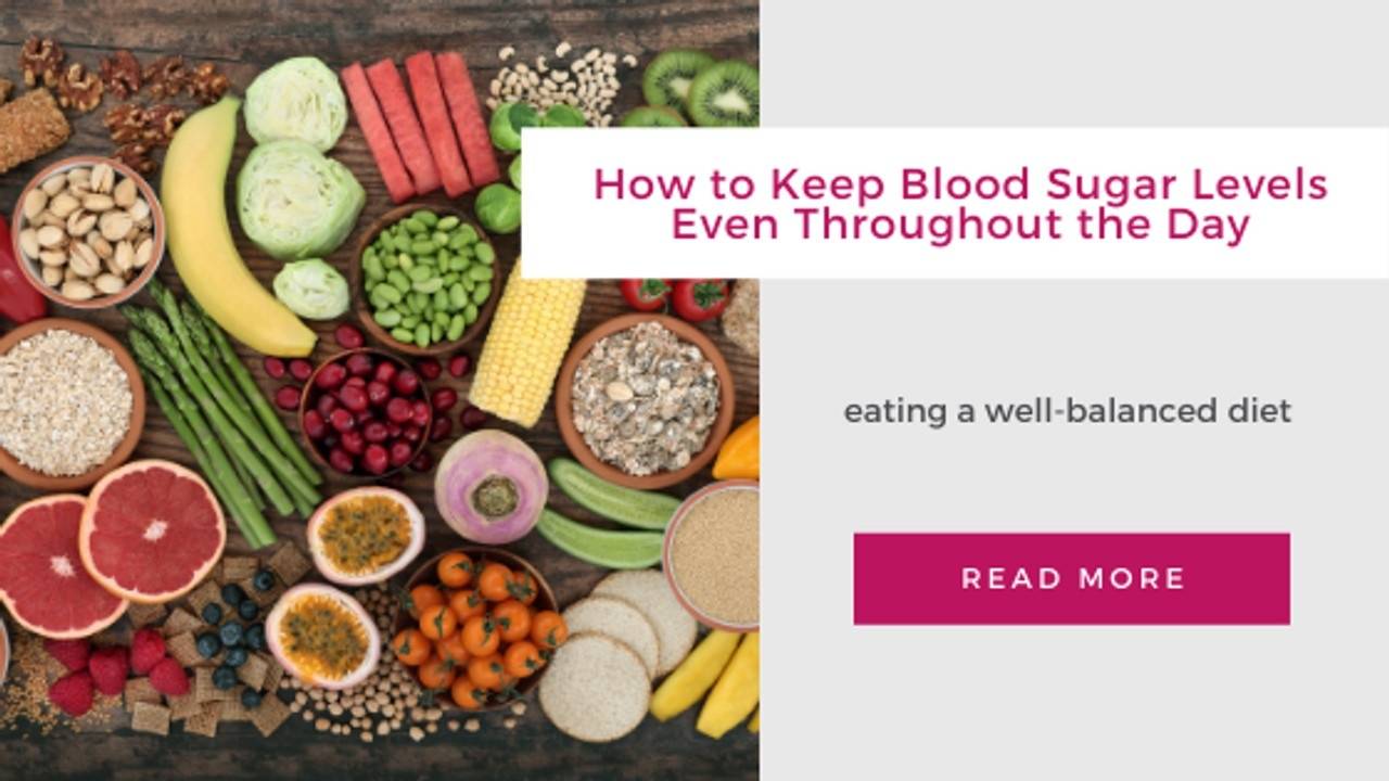 How to Keep Blood Sugar Levels Even Throughout the Day