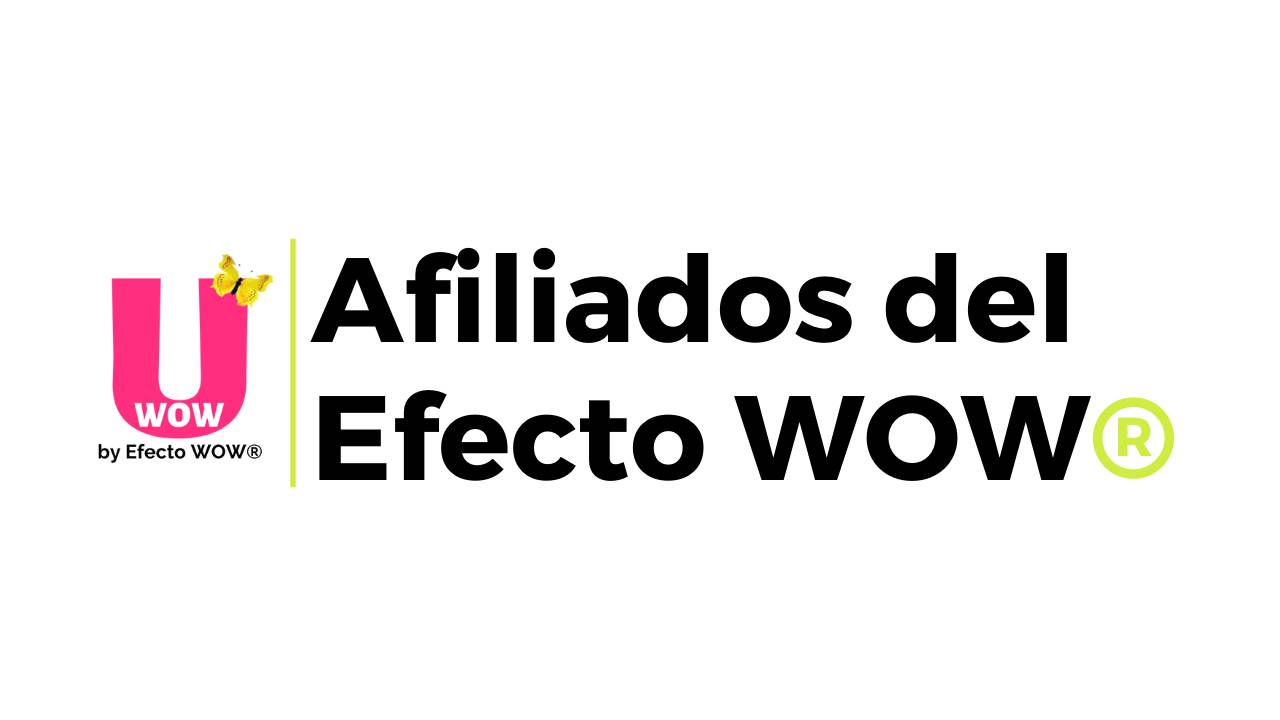 Afiliados del Efecto WOW®