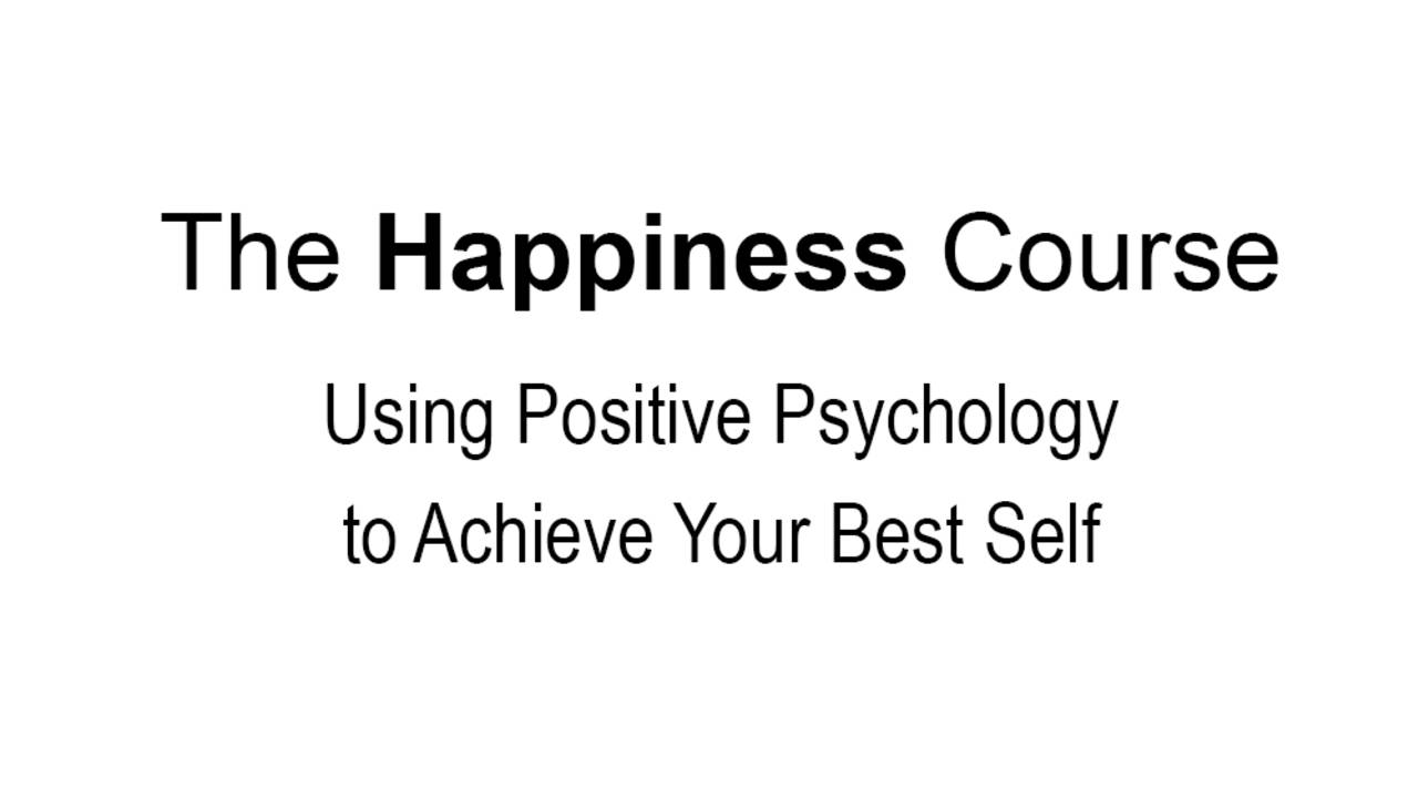The Happiness Course - Positive psychology for a more satisfying life