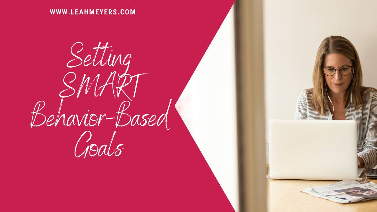 Setting SMART Behavior-Based Goals